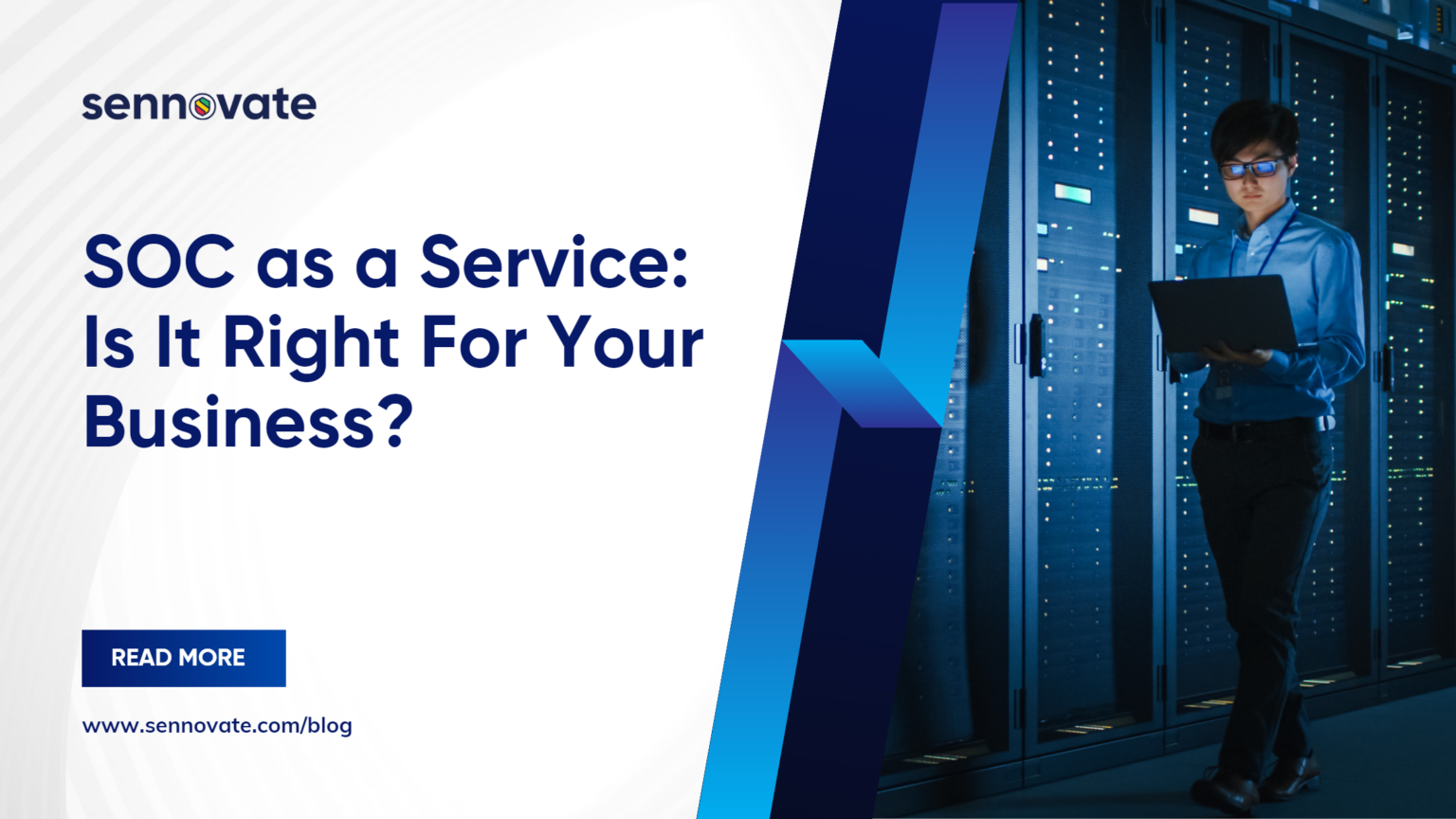 SOC as a Service: Meaning and its benefits for businesses